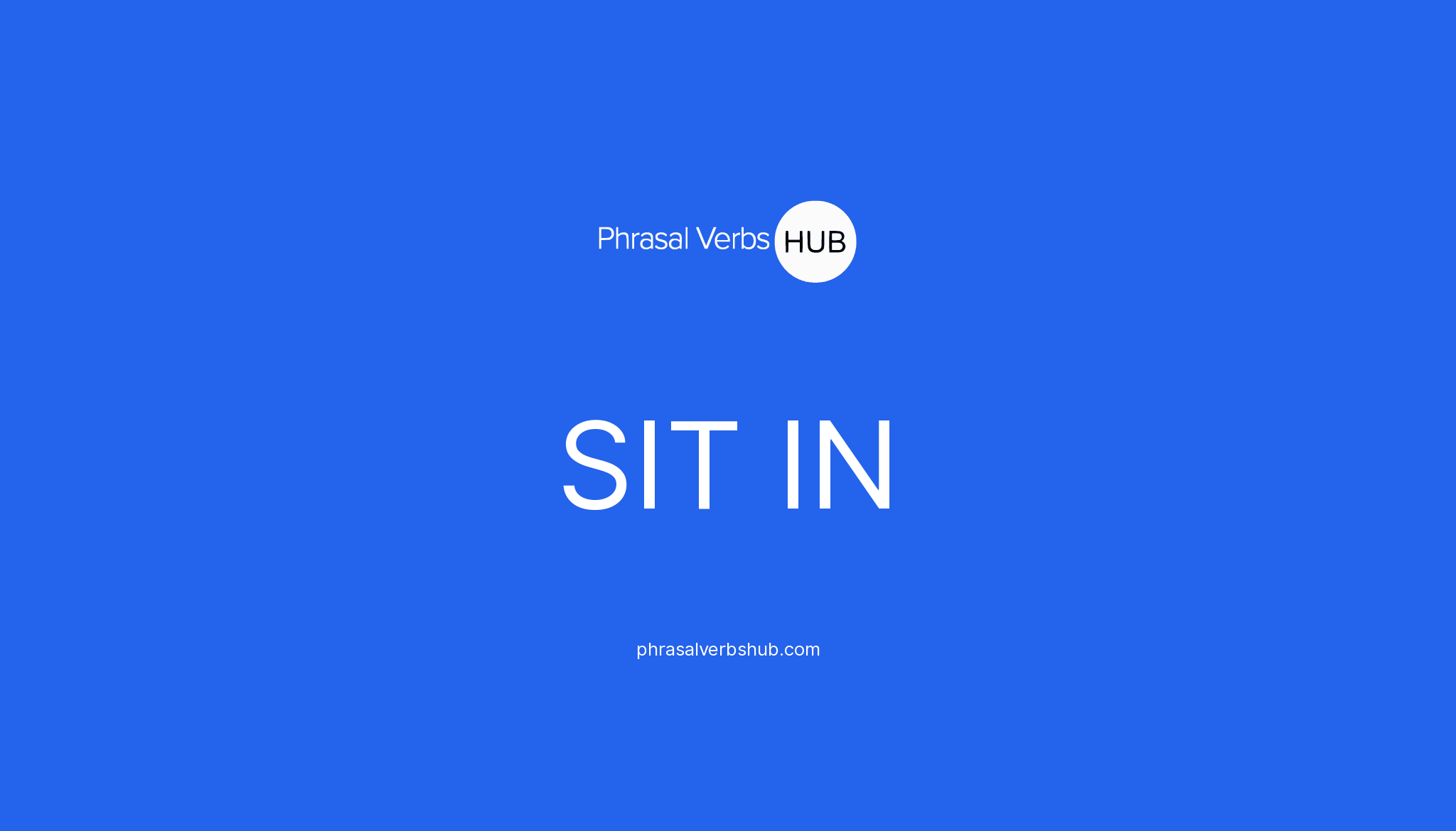 SIT IN | Phrasal Verb Meaning & Examples