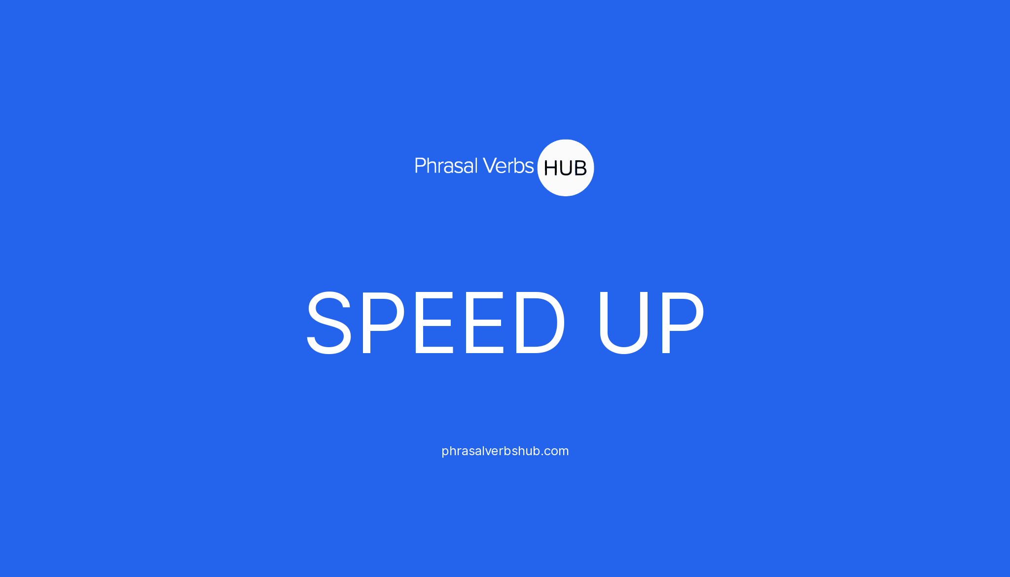 SPEED UP | Phrasal Verb Meaning & Examples