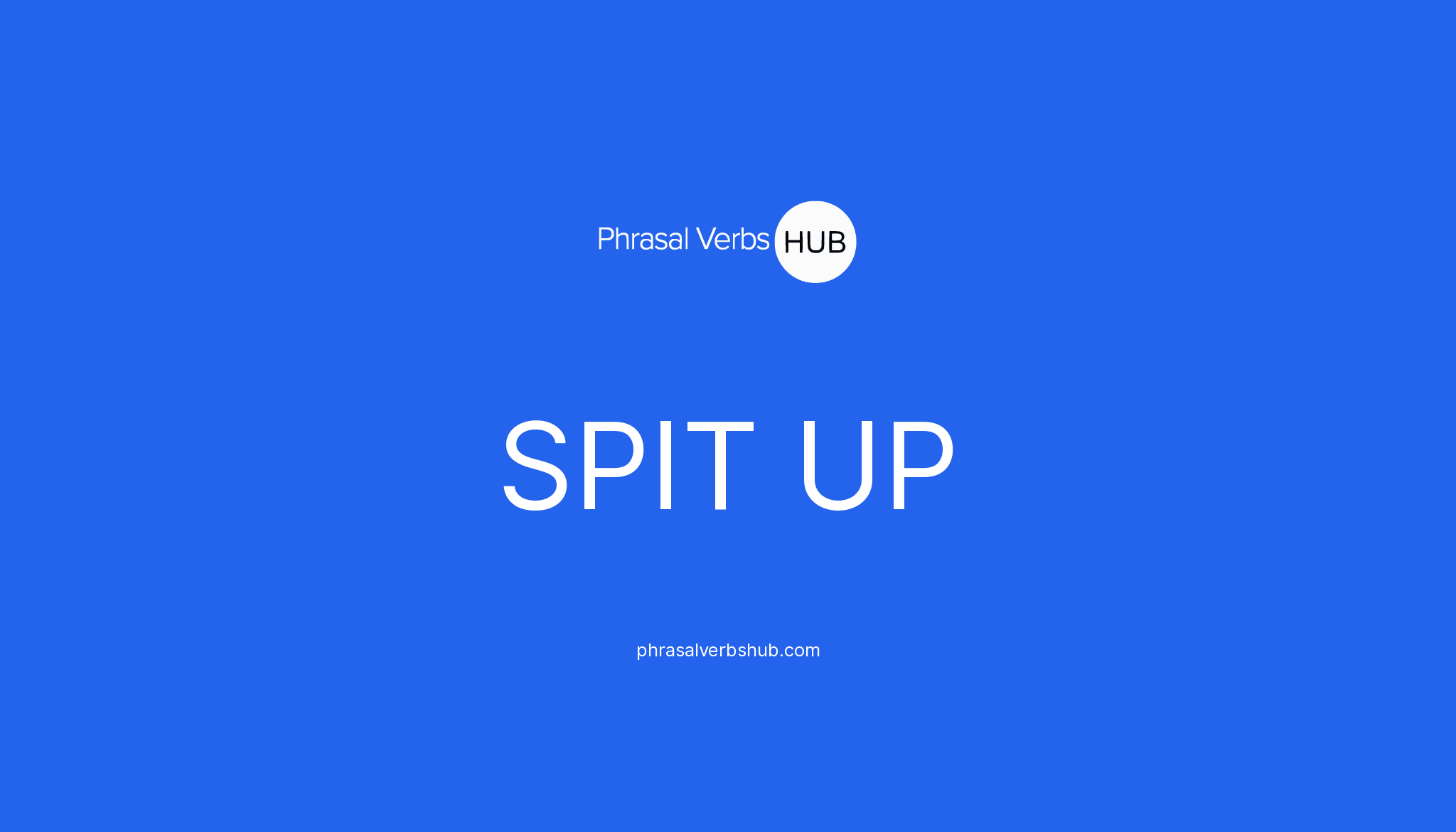 SPIT UP | Phrasal Verb Meaning & Examples