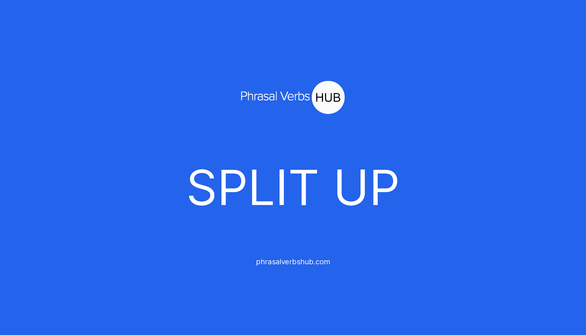 SPLIT UP | Phrasal Verb Meaning & Examples