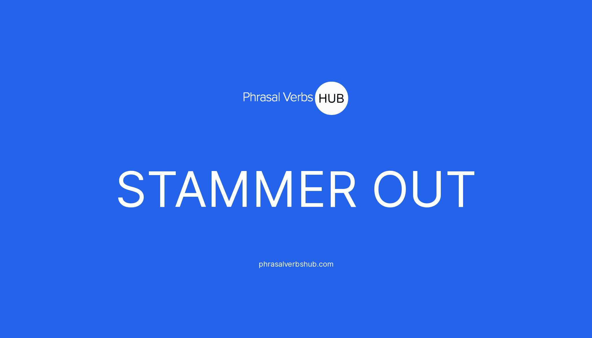 STAMMER OUT | Phrasal Verb Meaning & Examples