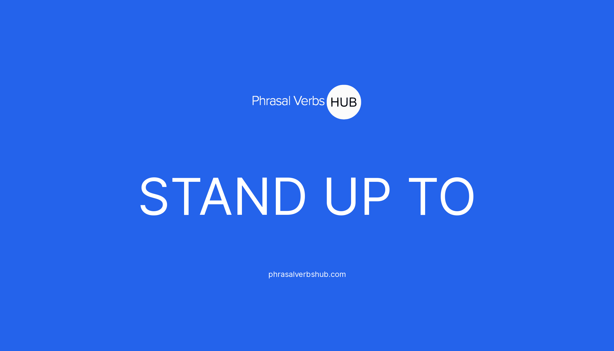 STAND UP TO | Phrasal Verb Meaning & Examples