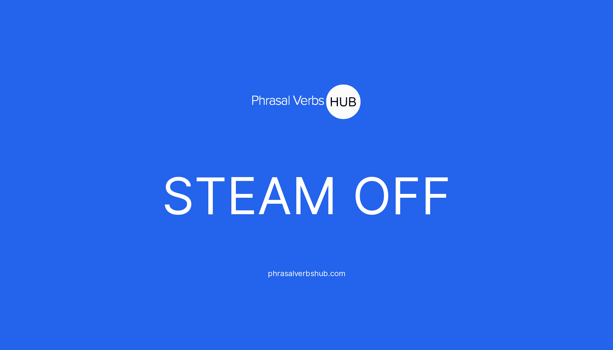 STEAM OFF | Phrasal Verb Meaning & Examples