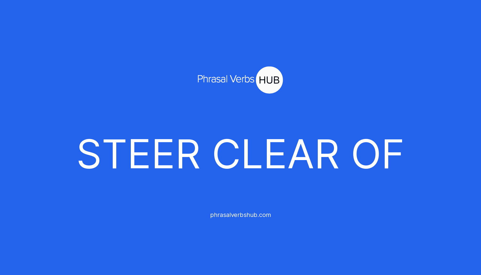 STEER CLEAR OF | Phrasal Verb Meaning & Examples