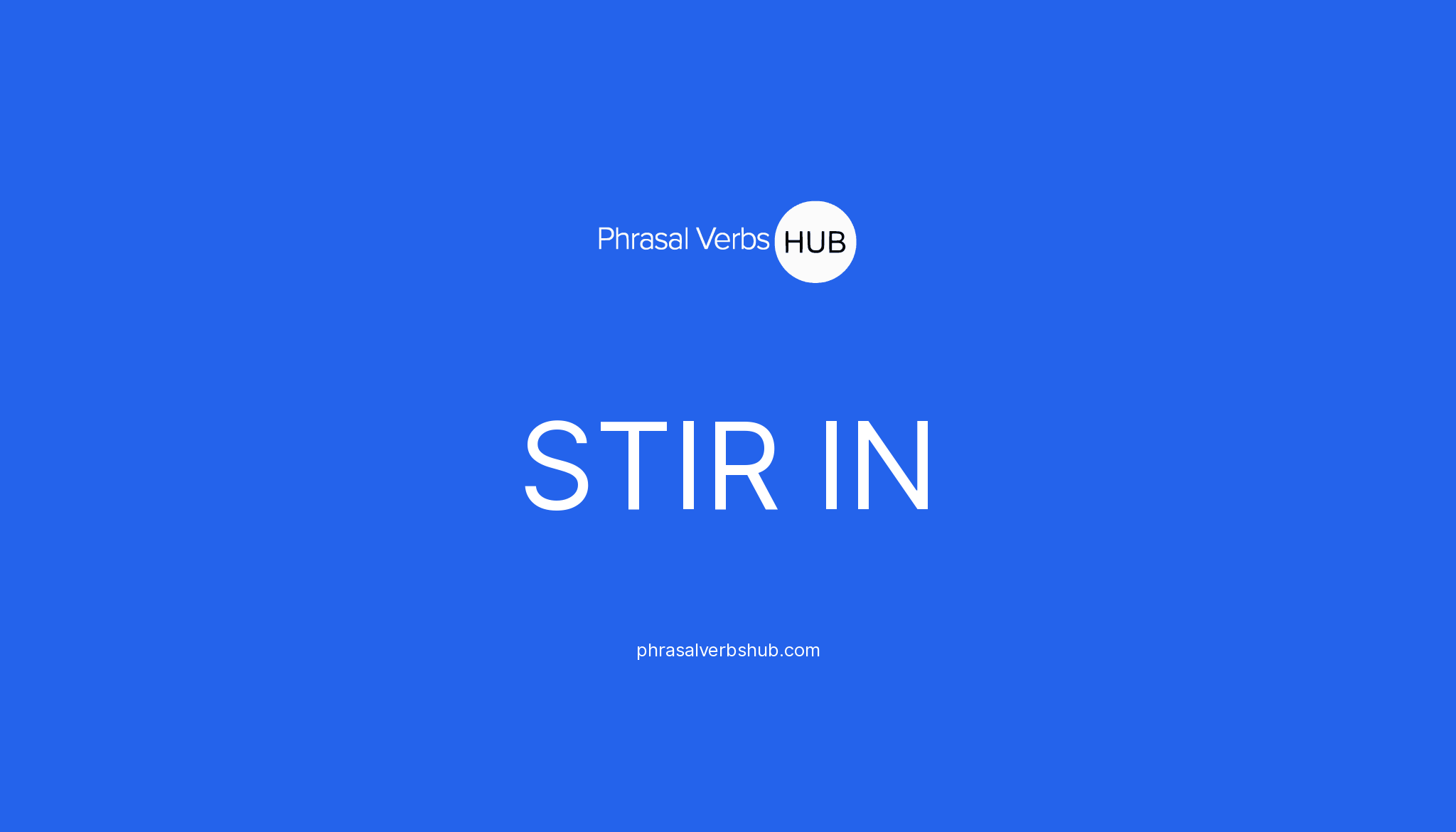 STIR IN | Phrasal Verb Meaning & Examples