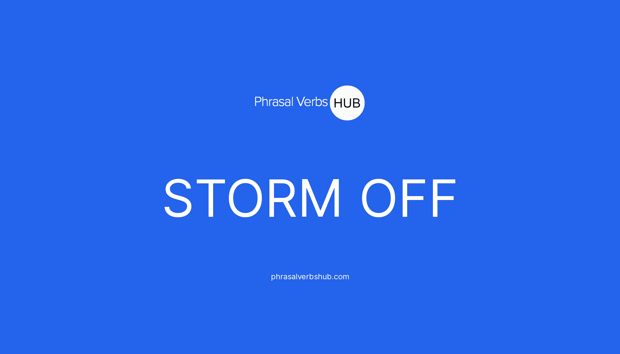STORM OFF | Phrasal Verb Meaning & Examples