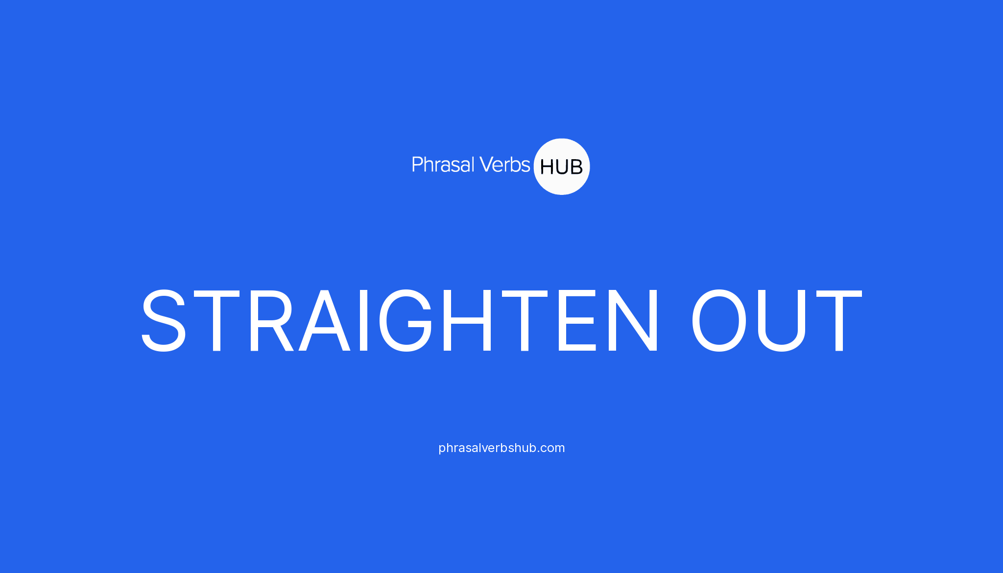 STRAIGHTEN OUT | Phrasal Verb Meaning & Examples