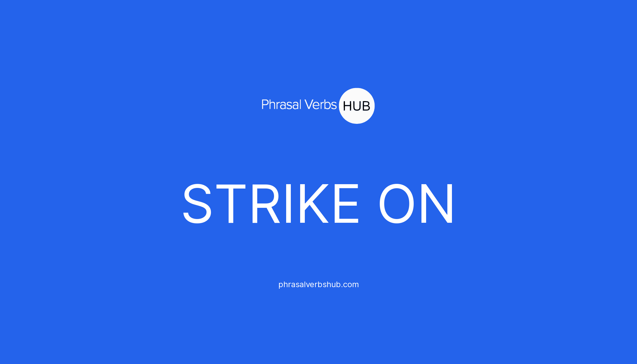 STRIKE ON | Phrasal Verb Meaning & Examples