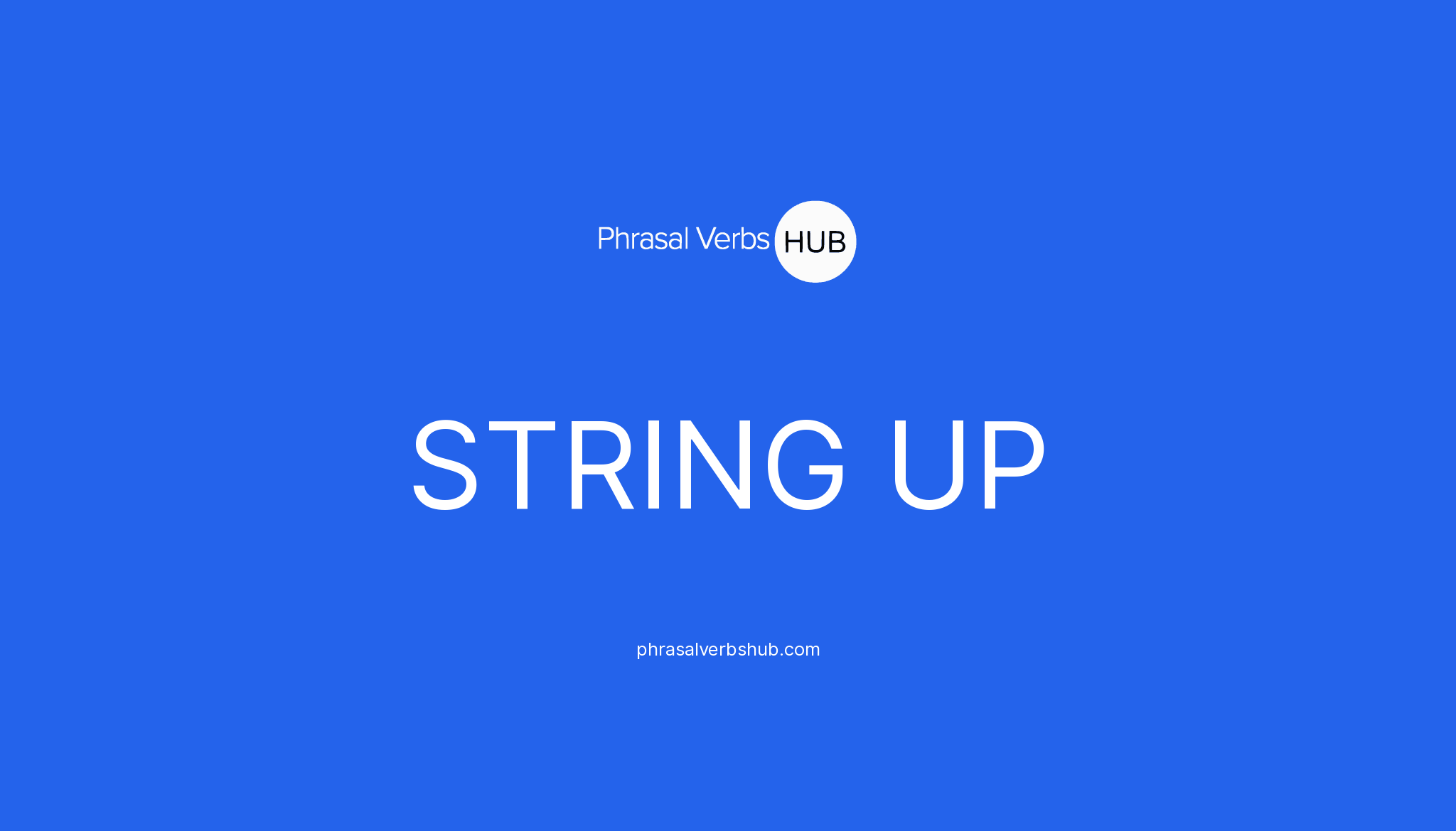 STRING UP | Phrasal Verb Meaning & Examples