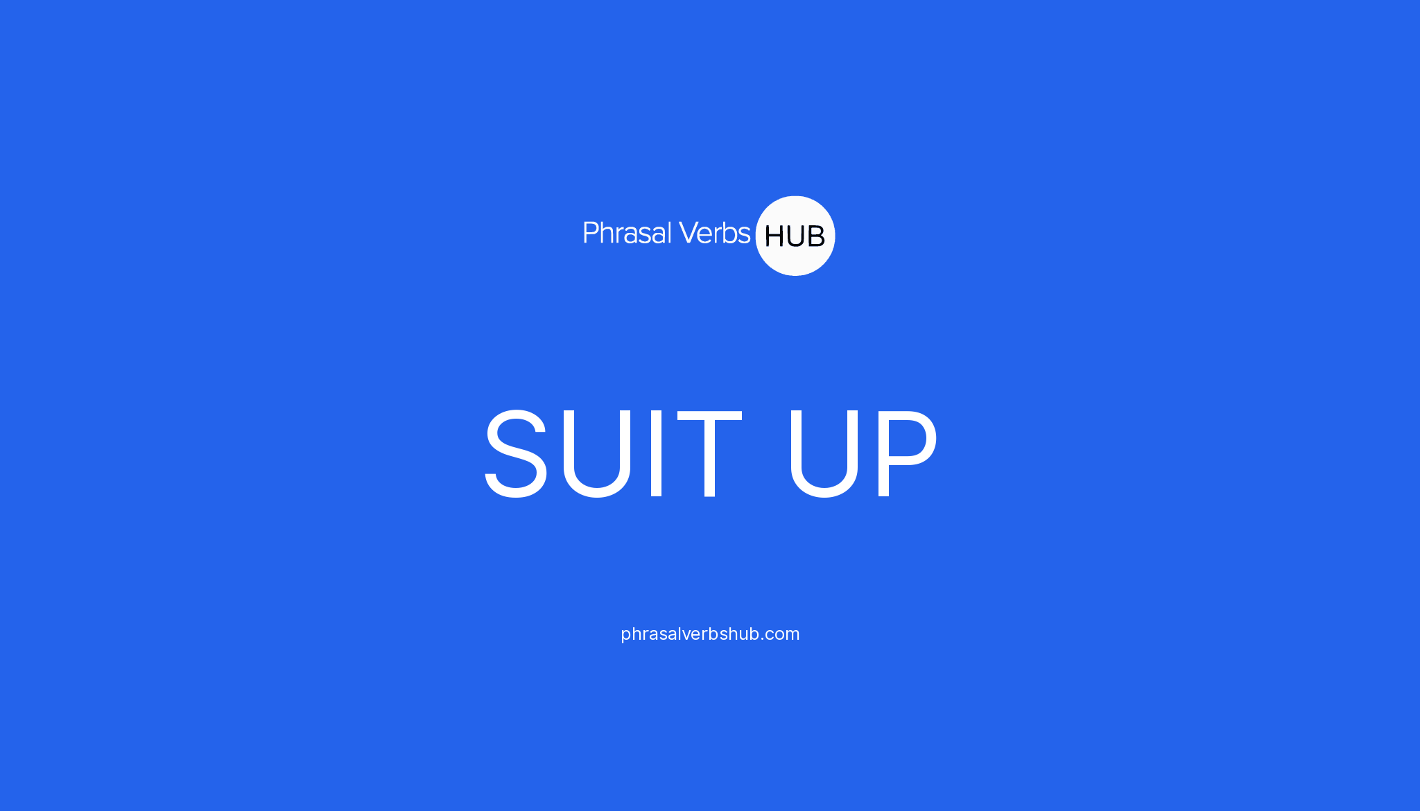 SUIT UP | Phrasal Verb Meaning & Examples