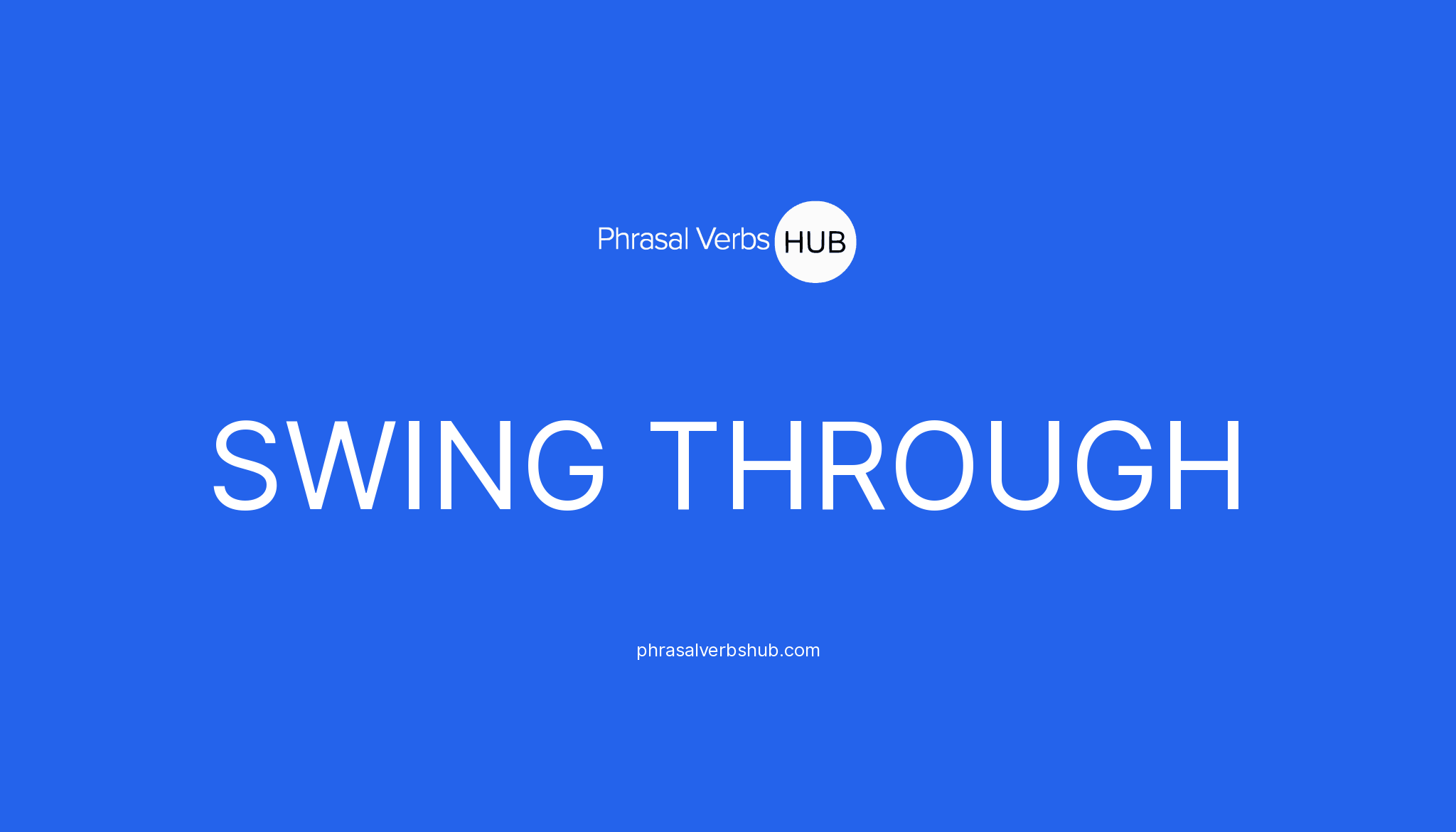 SWING THROUGH | Phrasal Verb Meaning & Examples