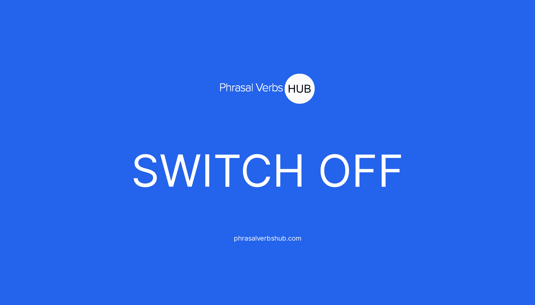 SWITCH OFF | Phrasal Verb Meaning & Examples
