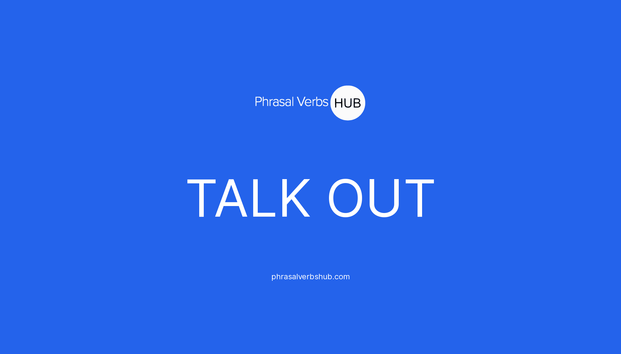 TALK OUT | Phrasal Verb Meaning & Examples