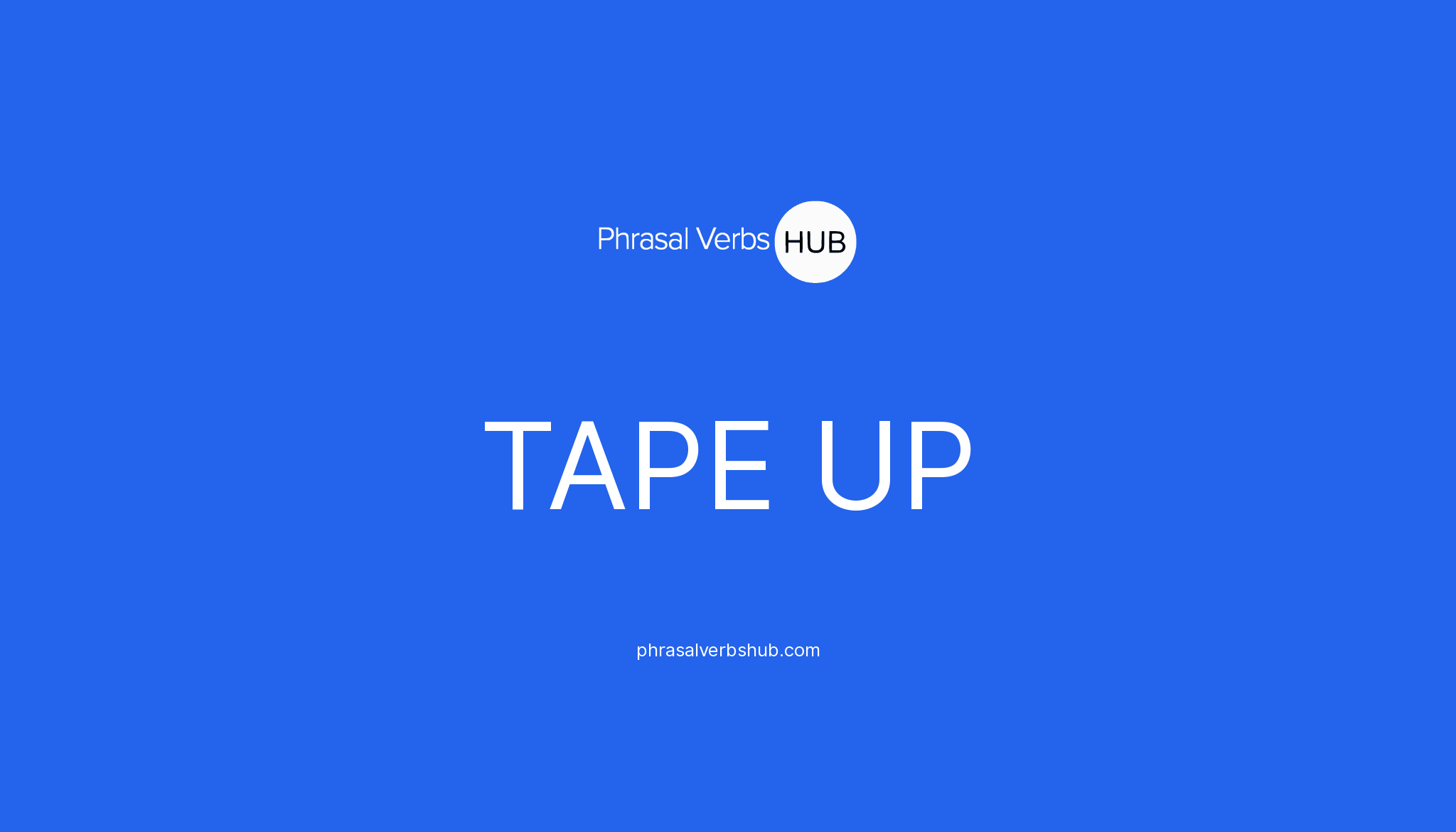 TAPE UP | Phrasal Verb Meaning & Examples