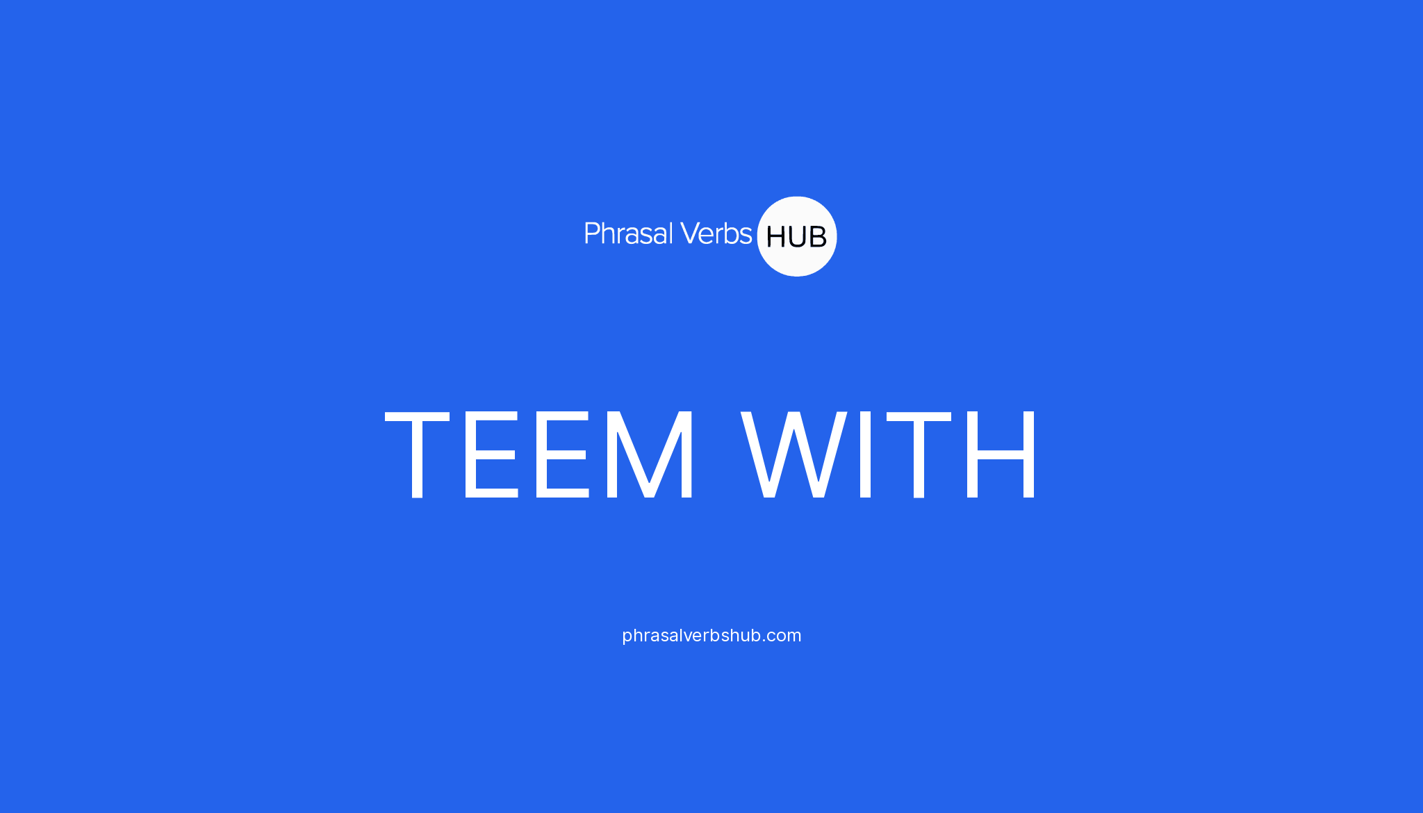 TEEM WITH | Phrasal Verb Meaning & Examples
