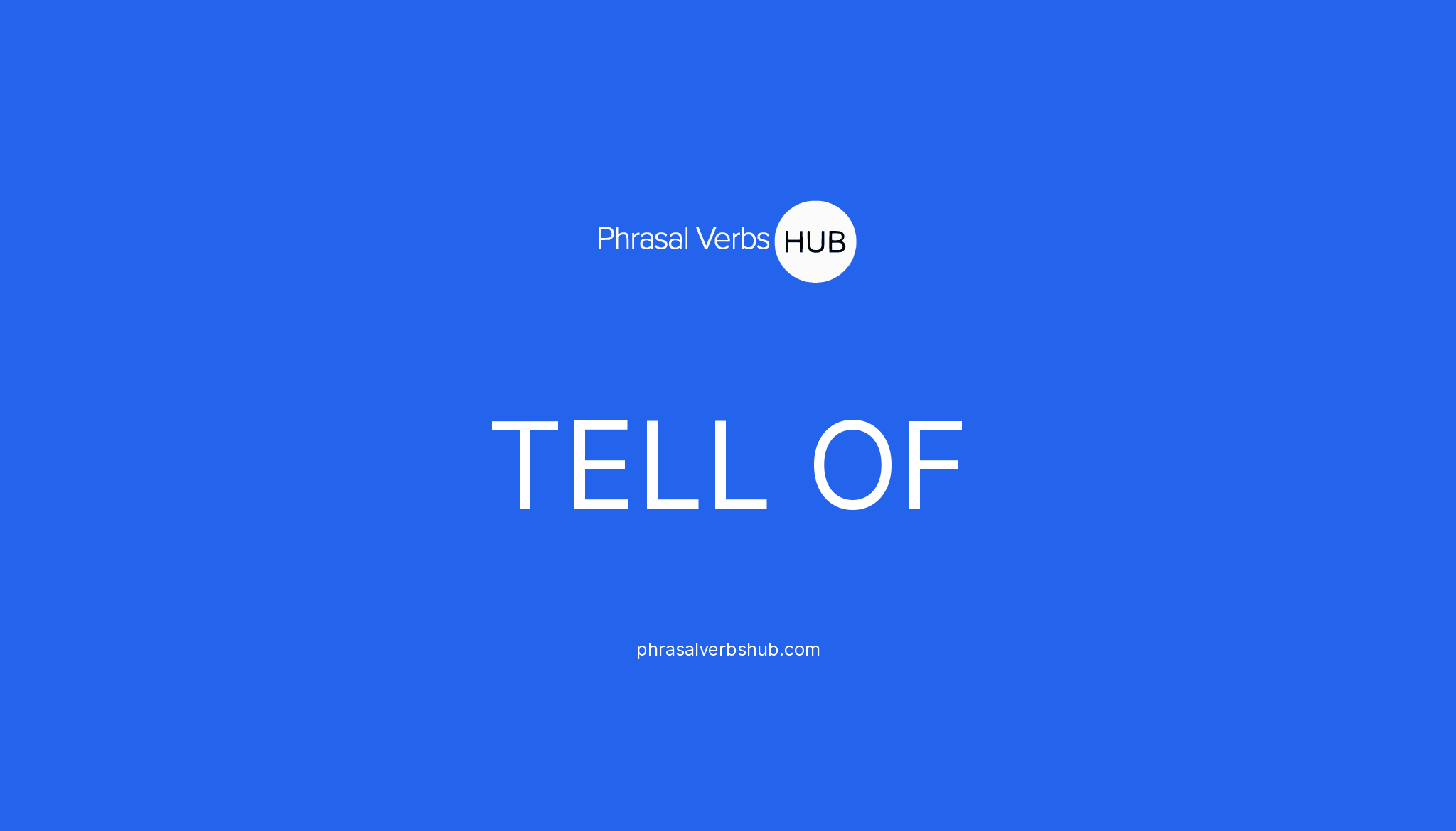 TELL OF | Phrasal Verb Meaning & Examples