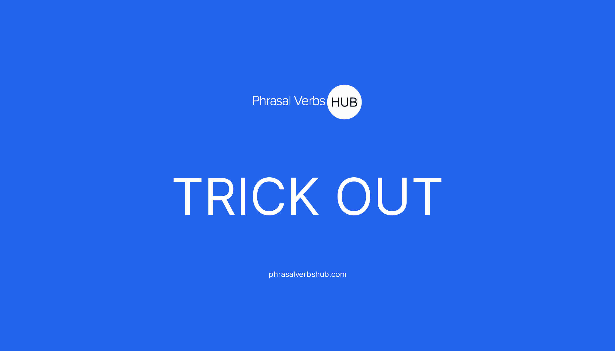 TRICK OUT | Phrasal Verb Meaning & Examples
