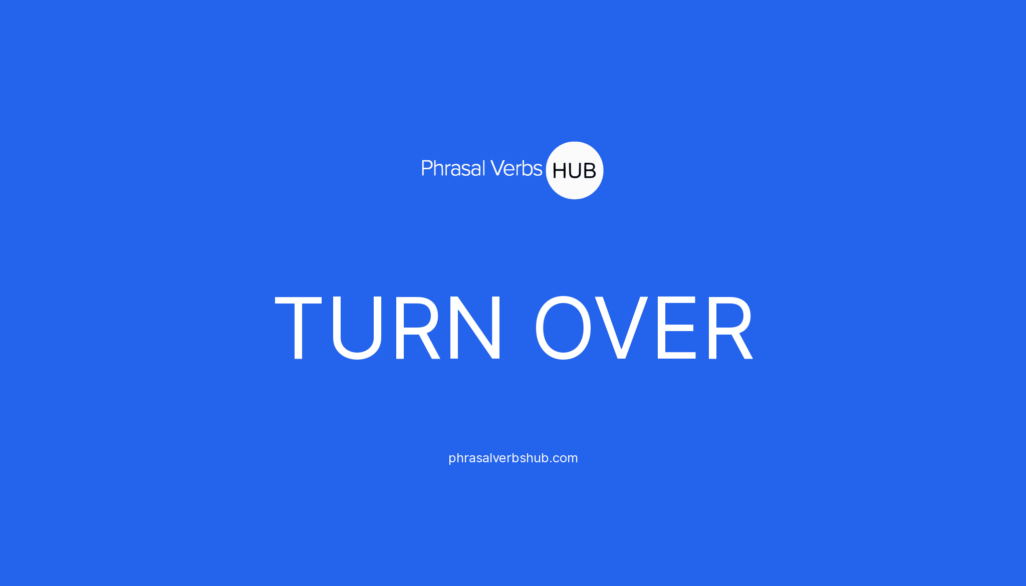 TURN OVER | Phrasal Verb Meaning & Examples