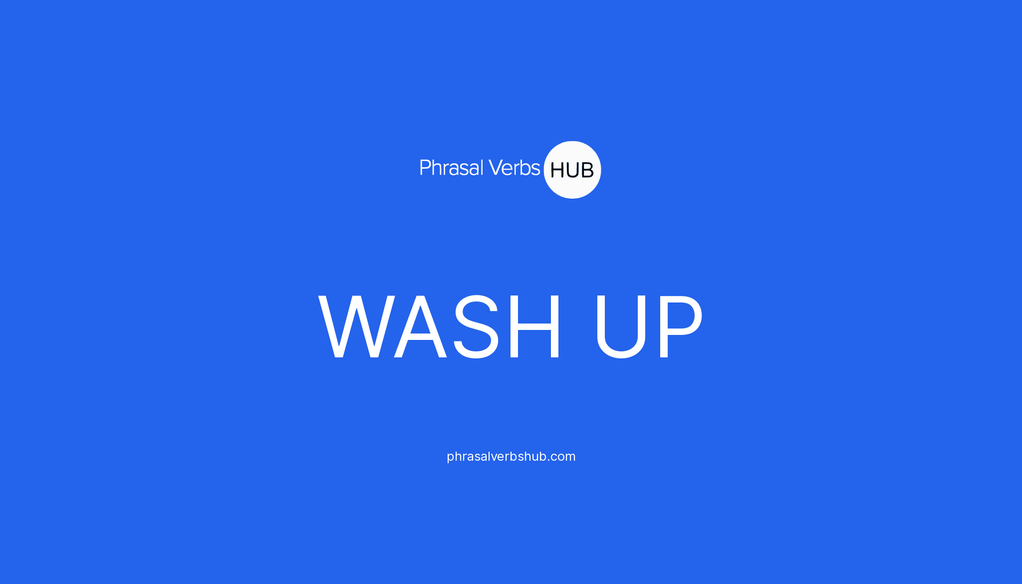 WASH UP | Phrasal Verb Meaning & Examples